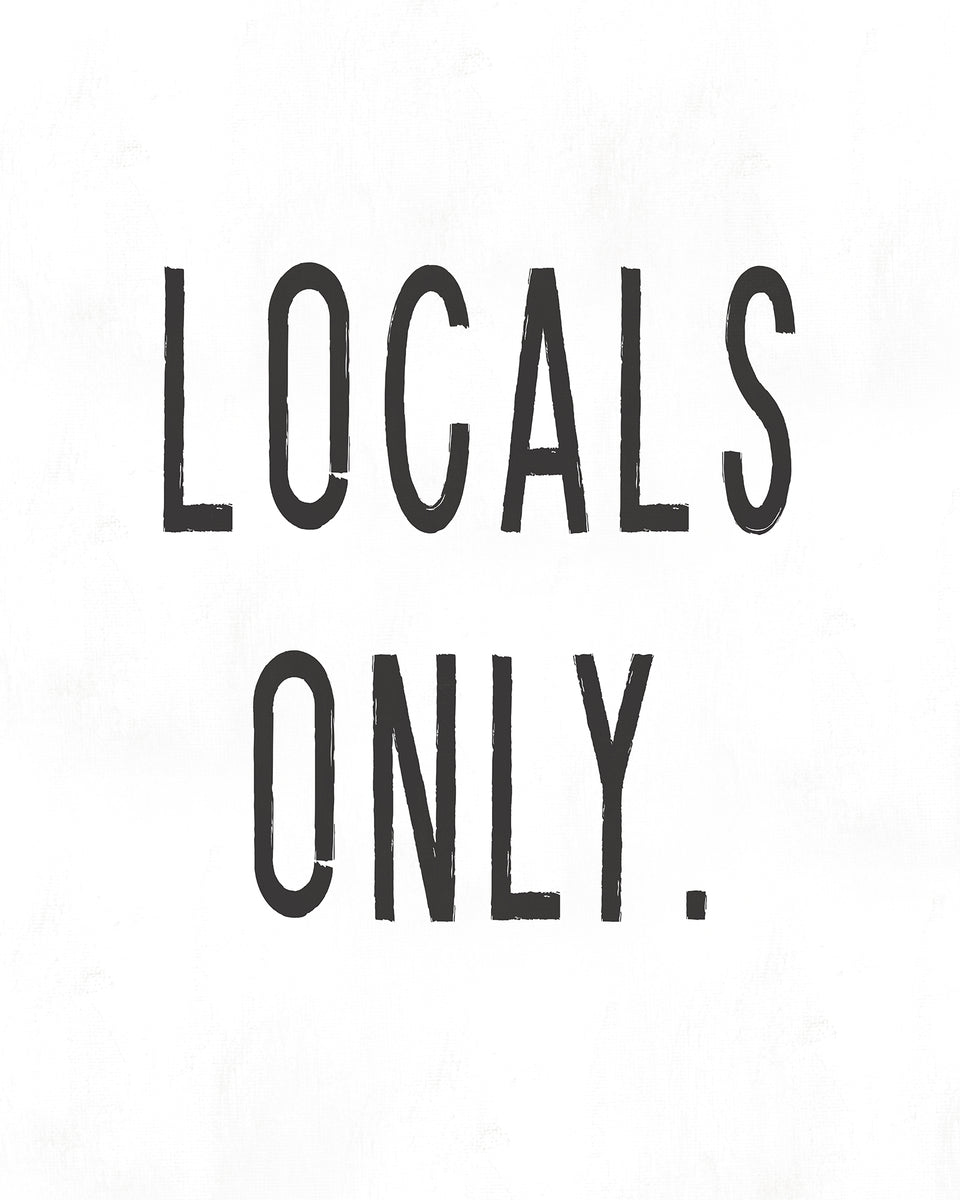 Locals Only Print – BFF PRINT SHOP